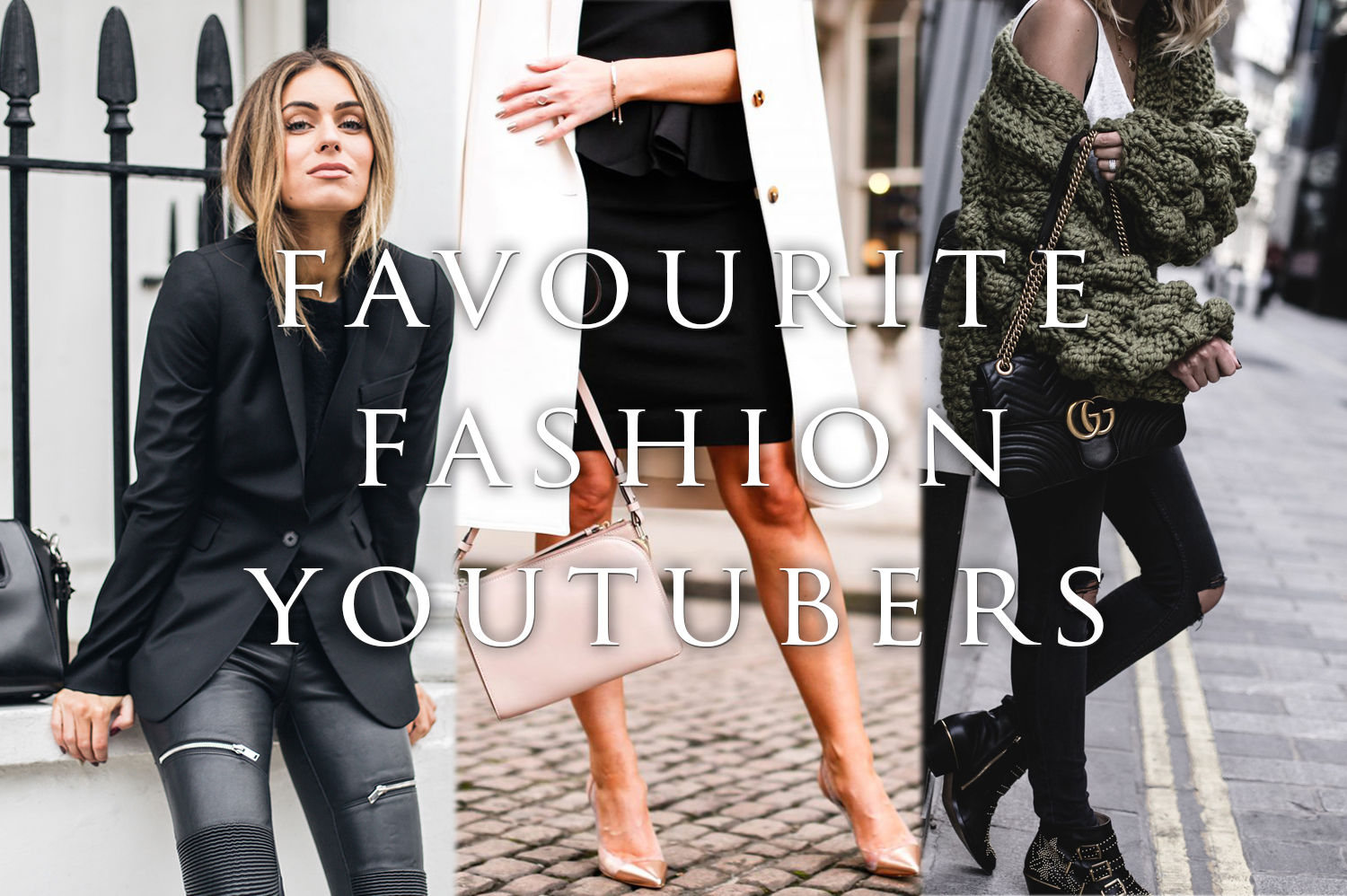My Favourite Fashion Youtubers – By Justina