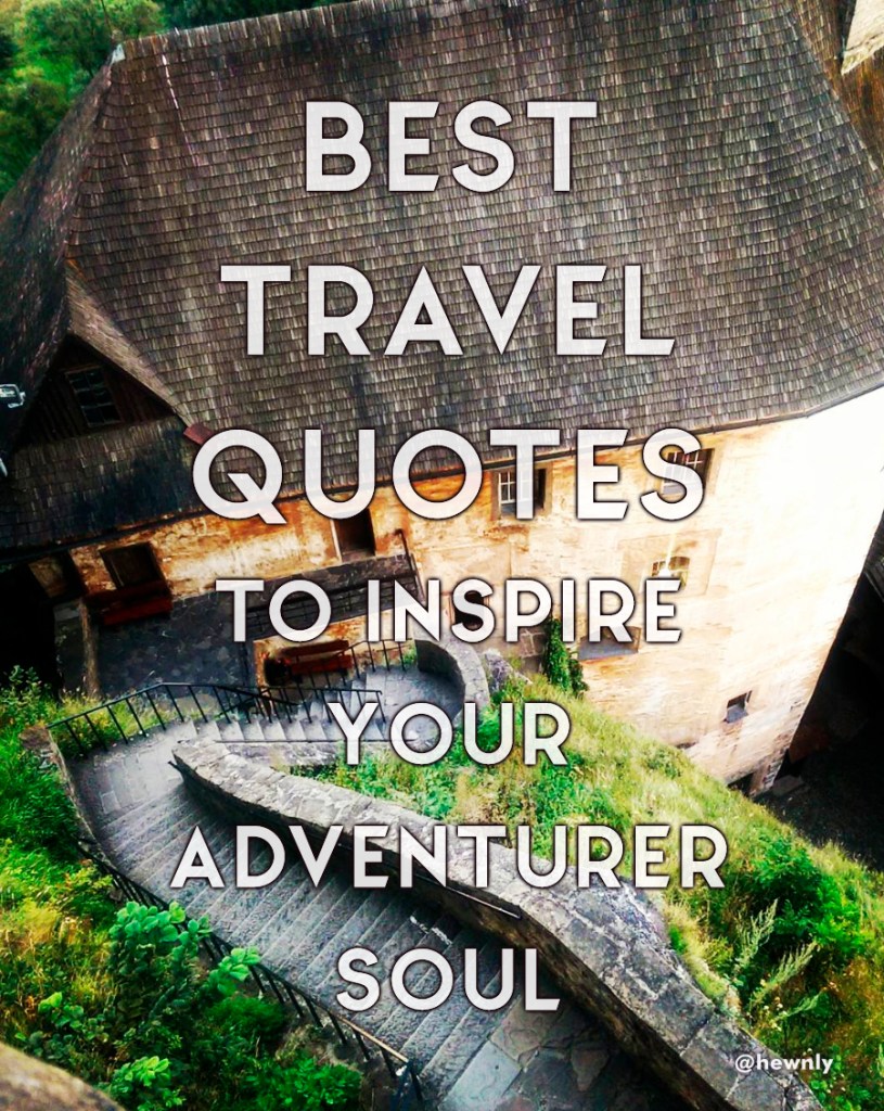 18 Best Travel Quotes to Inspire Your Wanderlust – By Justina