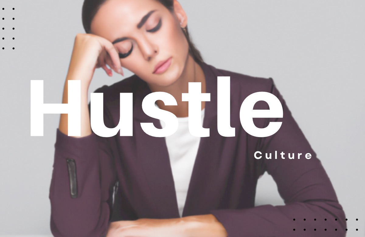 Hustle Culture – By Justina